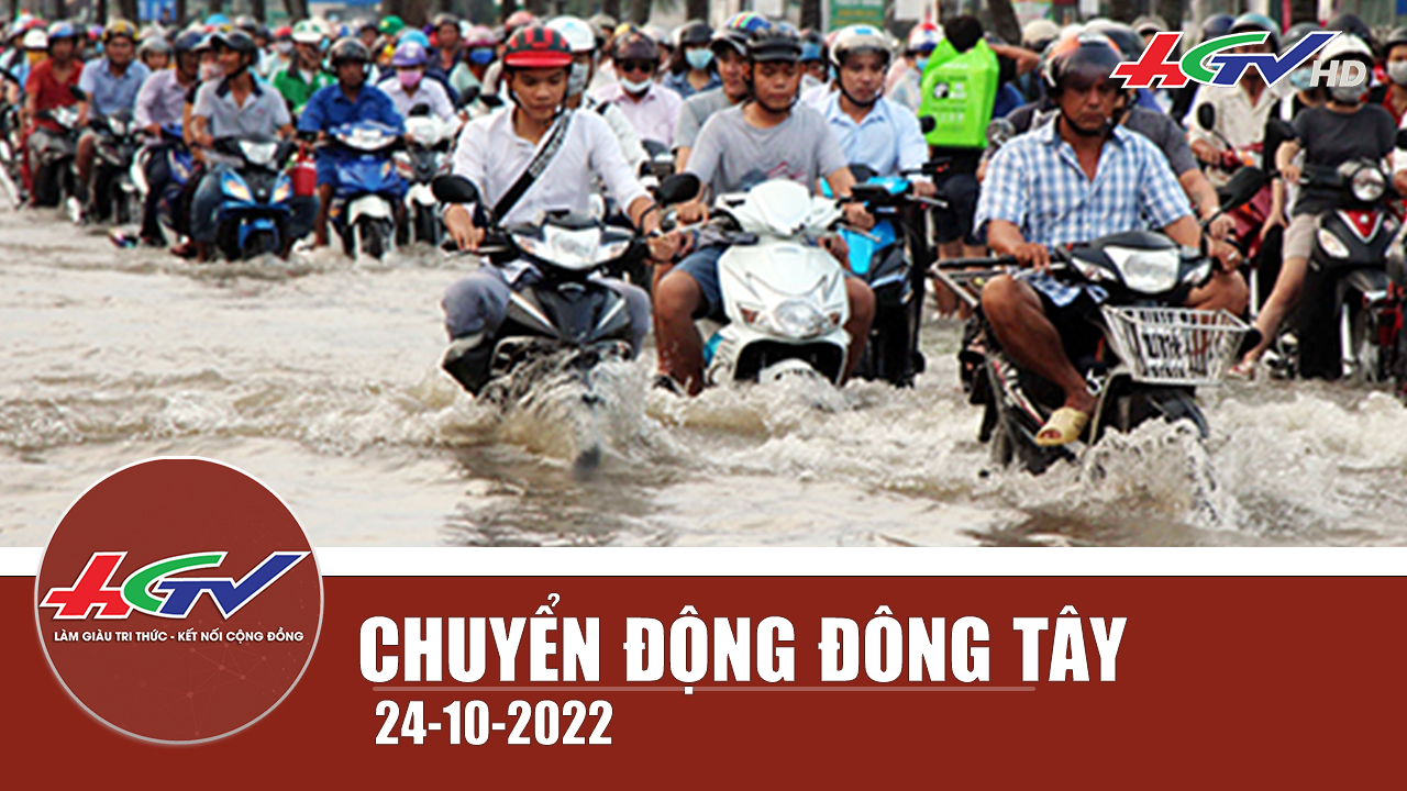 CHUYỂN ĐỘNG ĐÔNG TÂY 24/10/2022 | TP.Cần Thơ còn ngập sâu - Truyền Hình ...